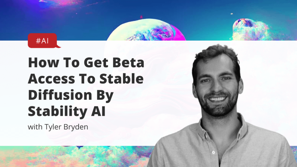 How To Get Beta Access To Stable Diffusion By Stability AI - Tyler Bryden | Marketing | Research ...